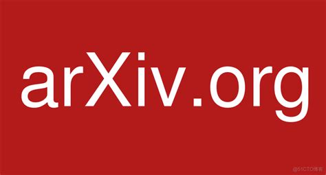 Arxiv 论文提交流程——看这篇就够了_wx5d23599e462fa的技术博客_51CTO博客