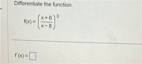 Solved Differentiate The Function F X X 6x 8 3f X
