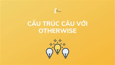 cấu trúc without Định nghĩa và cách dùng trong tiếng anh