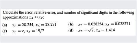 Solved Calculate The Error Relative Error And Number Of Chegg