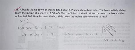 Solved 18 A Box Is Sliding Down An Incline Tilted At A