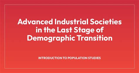 Advanced Industrial Societies In The Last Stage Of Demographic