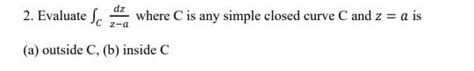 solved dz 2 evaluate sc where c is any simple closed curve