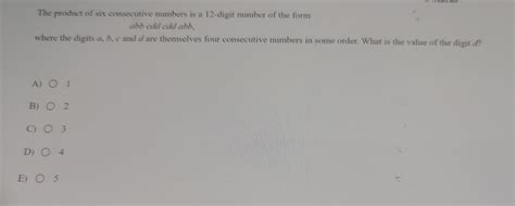 Solved The Product Of Six Consecutive Numbers Is A 12 Digit Chegg Com