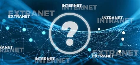 Internet Vs Intranet Vs Extranet Whats The Difference