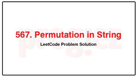 567 Permutation In String Leetcode Solution Progiez