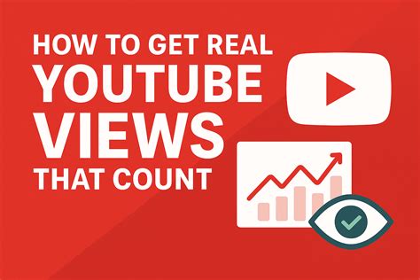 How To Get Real Youtube Views That Count