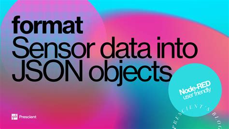 efficiently format sensor data to json using node red prescient