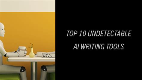 Top 10 Undetectable Ai Writing Tools To Bypass Ai Detection Updated