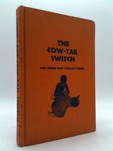The Cow Tail Switch And Other West African Stories By Harold