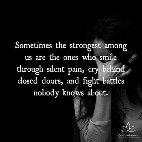 Sometimes The Strongest Among Us Are The Ones Who Smile Through Silent