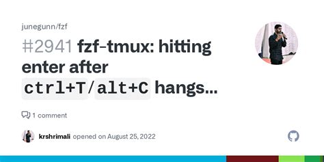 fzf tmux hitting enter after `ctrl t` `alt c` hangs tmux · issue 2941