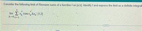 Solved Consider The Following Limit Of Riemann Sums Of A