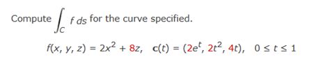 solved compute ∫c﻿fds ﻿for the curve