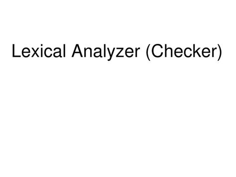 Ppt Lexical Analyzer Checker Powerpoint Presentation Free Download