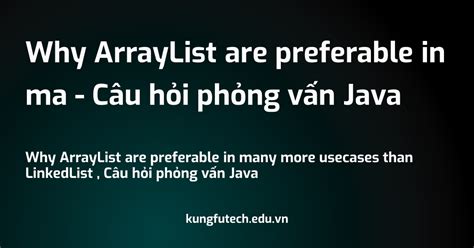 Why Arraylist Are Preferable In Ma Câu Hỏi Phỏng Vấn Java