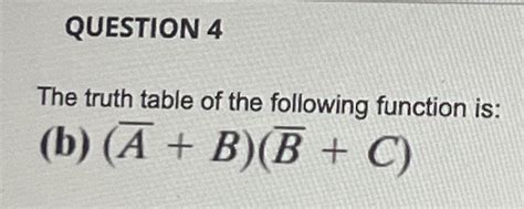 Solved Question 4the Truth Table Of The Following Function
