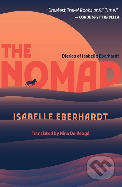 The Nomad Isabelle Eberhardt Knihy Z Martinusu