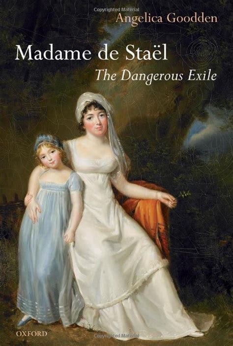 Madame De Staël The Dangerous Exile Angelica Goodden Napoléon
