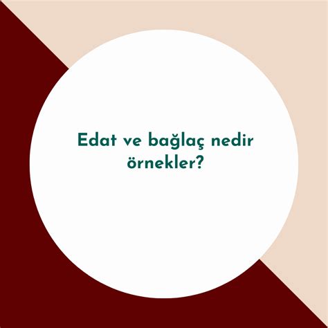 Edat Ve Bağlaç Nedir örnekler Kelime Bulucu Kelimelik Bulucusu Nedir