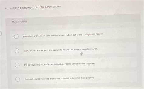 Solved An Excitatory Postsynaptic Potential Epsp Causes