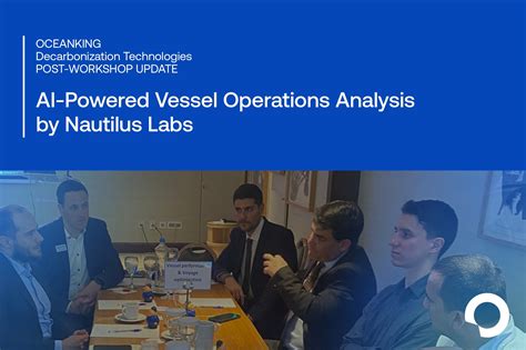 Ai Powered Vessel Operations Analysis By Nautilus Labs Oceanking