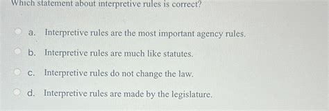 Solved Which Statement About Interpretive Rules Is