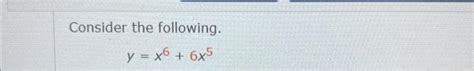 Solved Consider The Following Y X6 6x5Find The Inflection Chegg Com