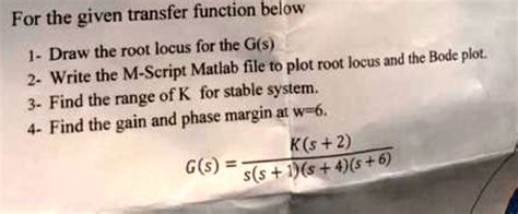 Solved For The Given Transfer Function Below 1 Draw The Root Locus