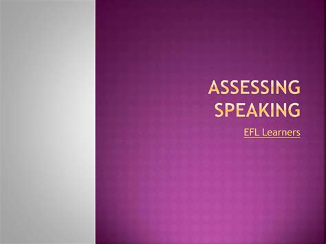 Language Assessment Assessing Speaking Byefl Learners Pptx