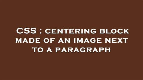Css Centering Block Made Of An Image Next To A Paragraph Youtube