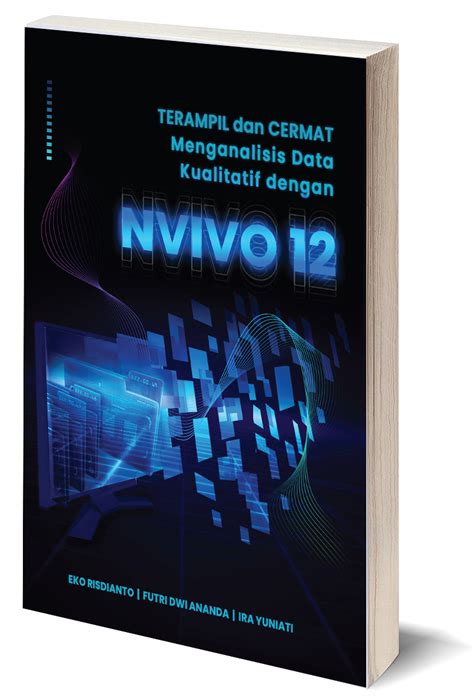 Cermat Menganalisis Data Kualitatif Dengan Nvivo 12 Eko Risdiyanto