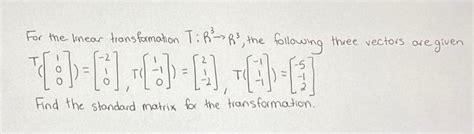 Solved For The Linear Transformation T R³ R³ The Following