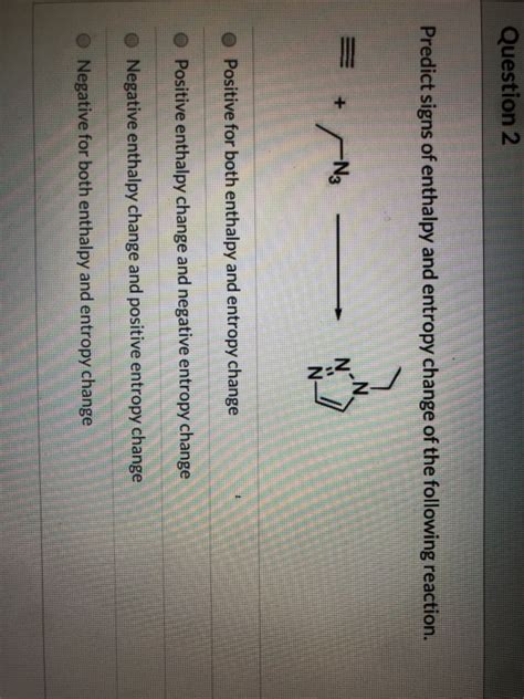 Solved Question 2 Predict signs of enthalpy and entropy | Chegg.com
