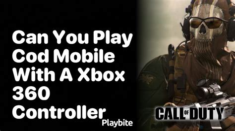 Can You Play Cod Mobile With An Xbox 360 Controller Playbite