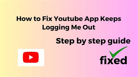 How To Fix Youtube App Keeps Logging Me Out YouTube