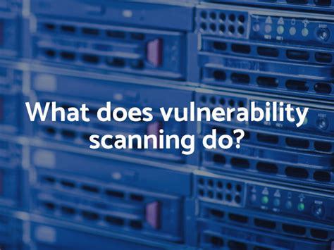 What Does Vulnerability Scanning Do Unity Metrix