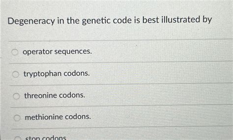 Solved Degeneracy In The Genetic Code Is Best Illustrated
