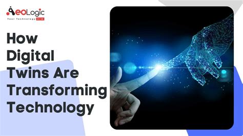 How Digital Twins Are Transforming Technology Blog