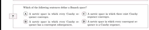 Solved Which Of The Following Sentences Define A Banach Space A