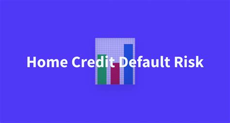 Home Credit Default Risk A Hugging Face Space By Dissashaf