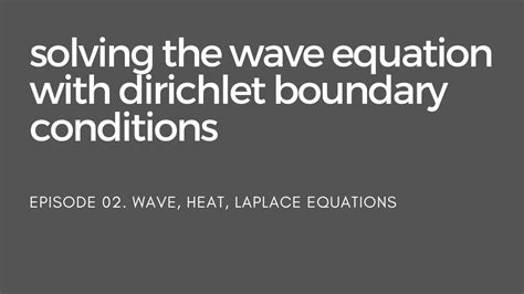 02 Solving The Wave Equation With Dirichlet Boundary Conditions Youtube