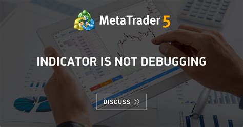Indicator Is Not Debugging Expert Advisor General Mql5