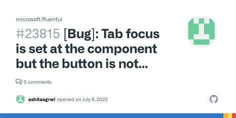 Bug Tab Focus Is Set At The Component But The Button Is Not Focusable Issue 23815