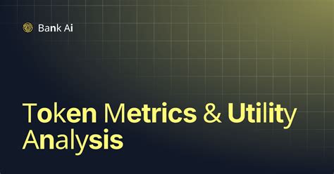 Token Metrics And Utility Analysis Bank Ai