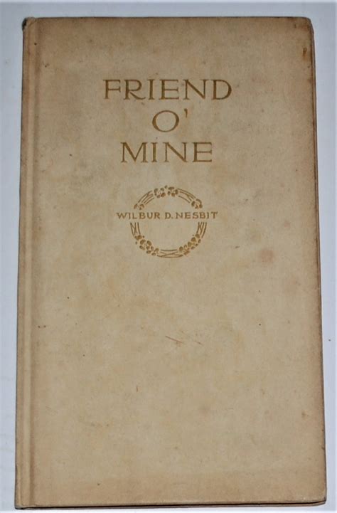 Friend O Mine By Wilbur D Nesbit Very Good Hardcover 1st Edition Obrien Books
