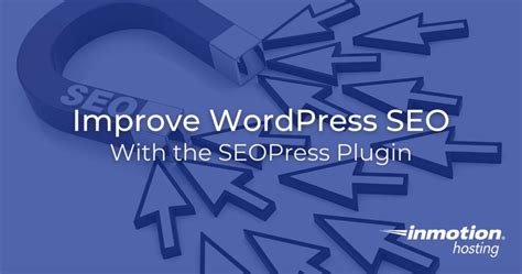 Improve Wordpress Seo With The Seopress Plugin Inmotion Hosting
