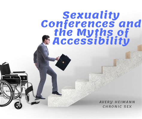 Sexuality Conferences And The Myths Of Accessibility Chronic Sex