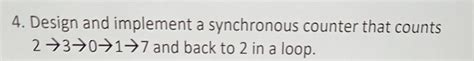 Solved Design And Implement A Synchronous Counter That Chegg