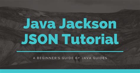 Java Jackson Json Tutorial With Examples